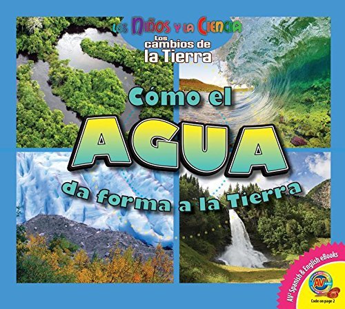 Como El Agua Da Forma a la Tierra (Ninos y la Ciencia: Los Cambios de ...