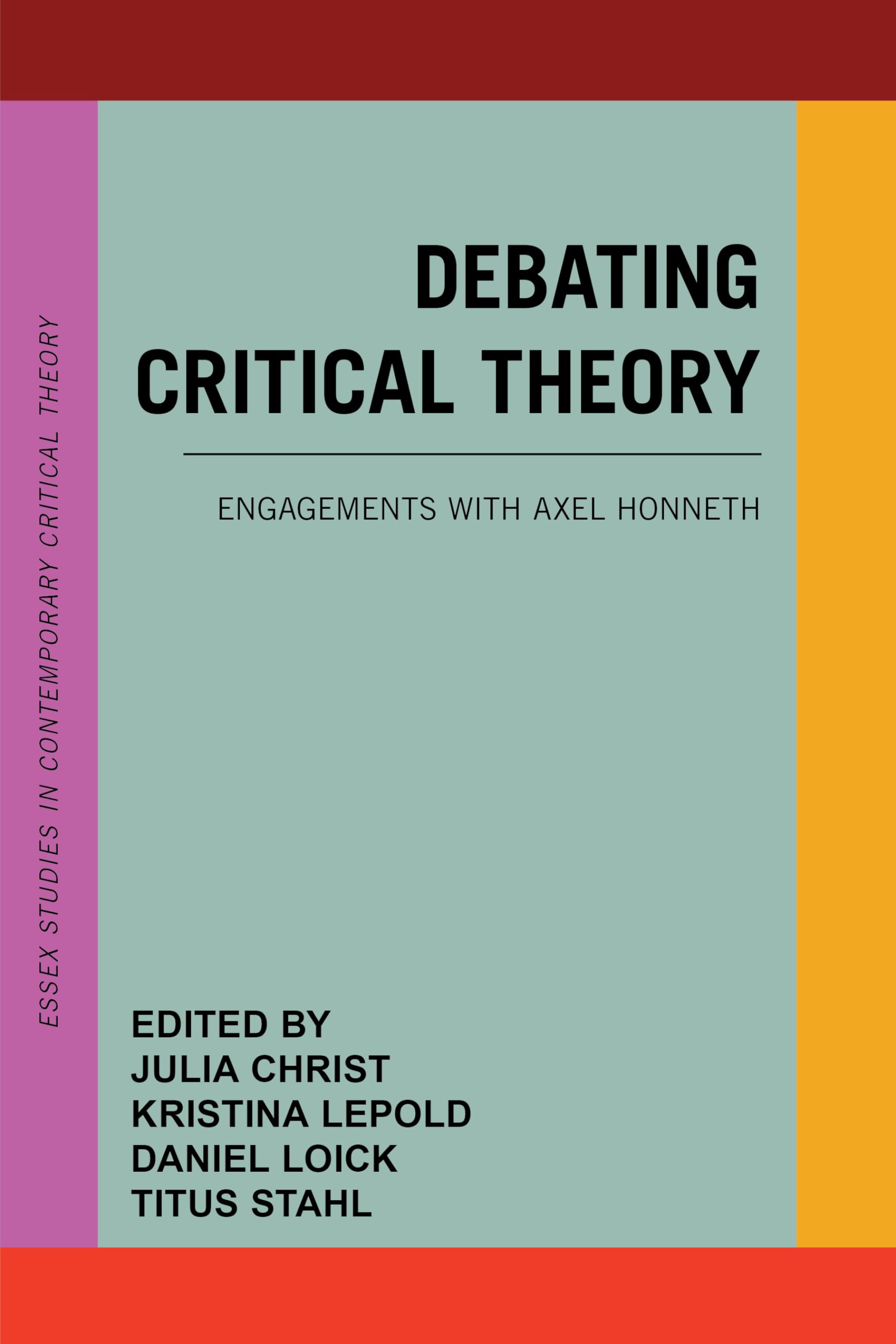 Debating Critical Theory: Engagements with Axel Honneth (Essex Studies in Contemporary Critical ...