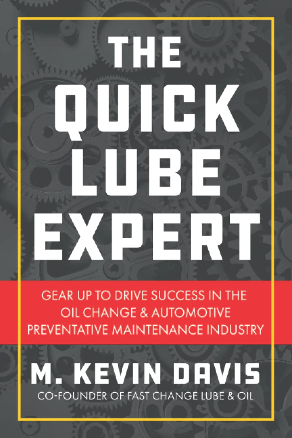 The Quick Lube Expert: Gear up to Drive Success in the Oil Change and ...