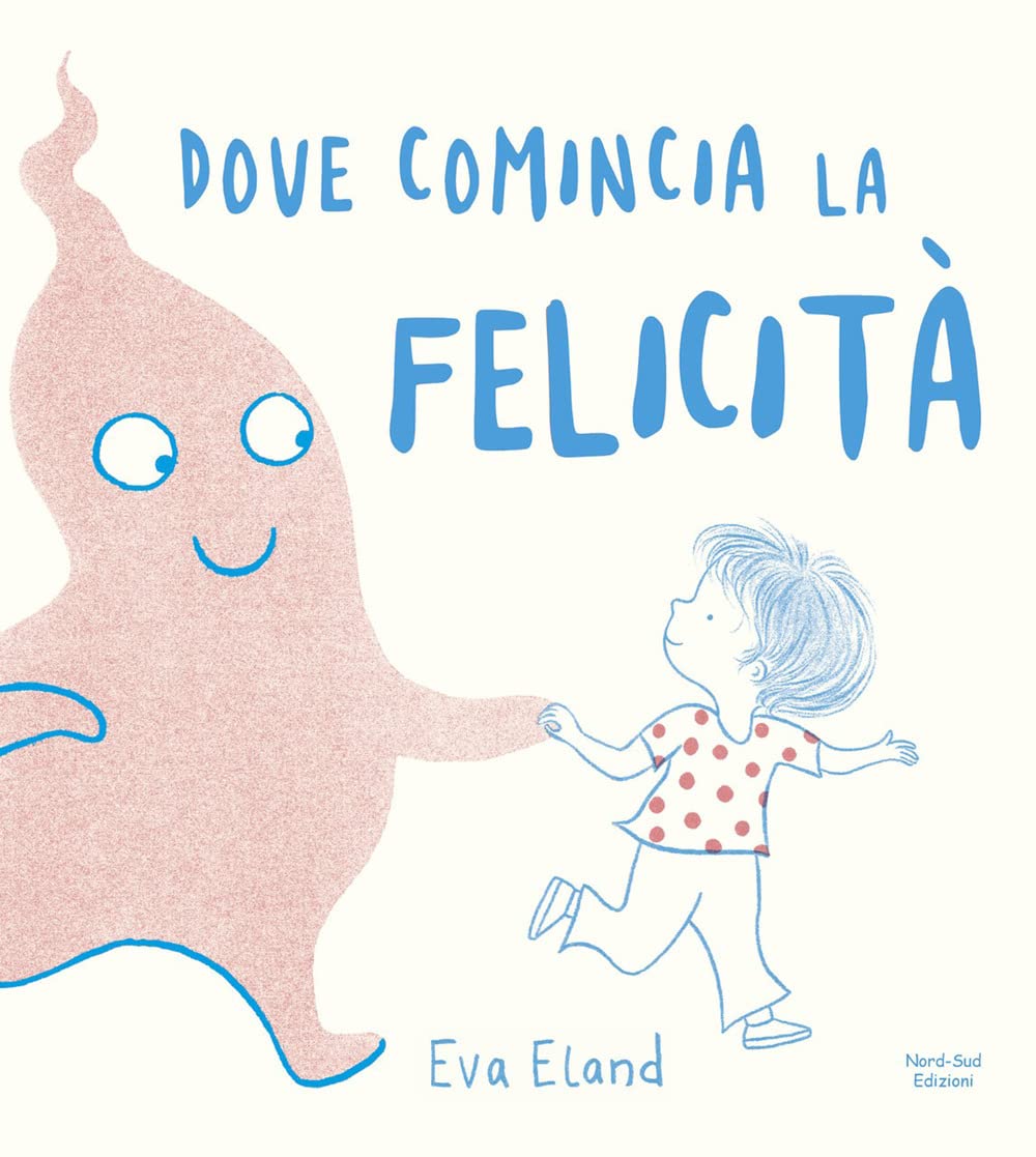 Dove comincia la felicità. Ediz. a colori: Eva Eland: 9788893081047 ...