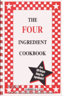 The Four Ingredient Cookbook, Over 200 Recipes Using Four Ingredients ...