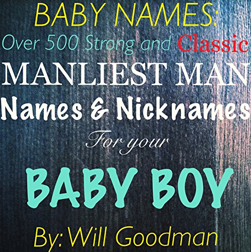 Baby Names: Over 500 Strong and Classic Manliest Man Names and ...