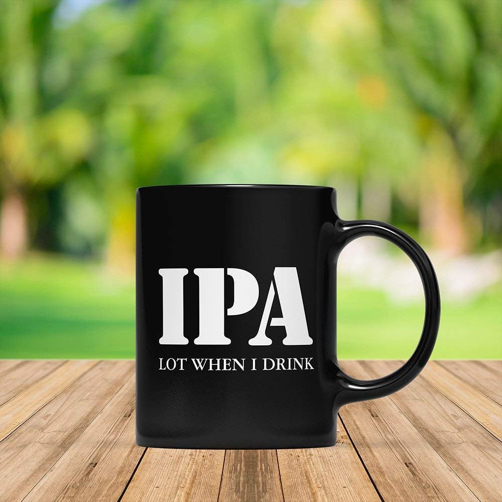 Amazon.com | IPA Lot When I Drink (I Pee A Lot) For Beer Mug, Drinker ...