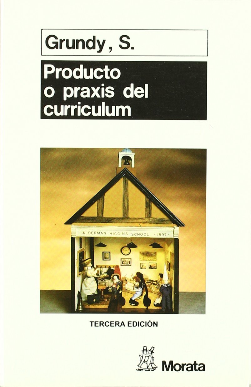 Amazon.com: Producto o praxis del curriculum: 9788471123589: Grundy, S ...