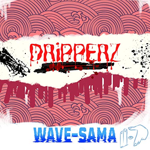 Amazon.co.jp: Dripperz [Explicit] : Wave-Sama: Digital Music