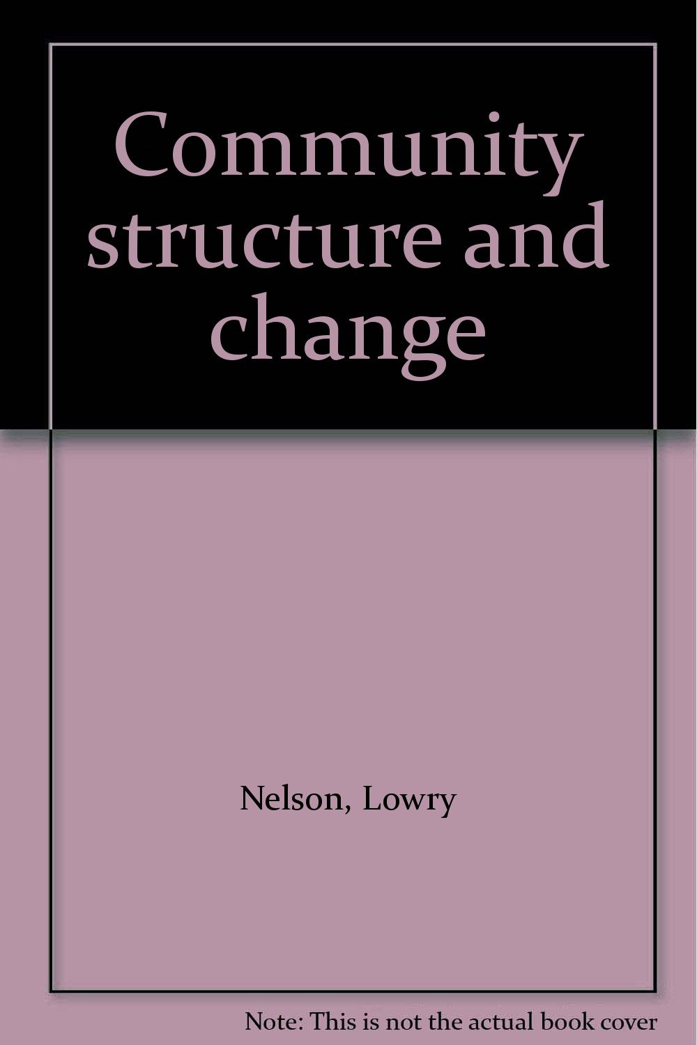 Community structure and change: Lowry Nelson: Amazon.com: Books