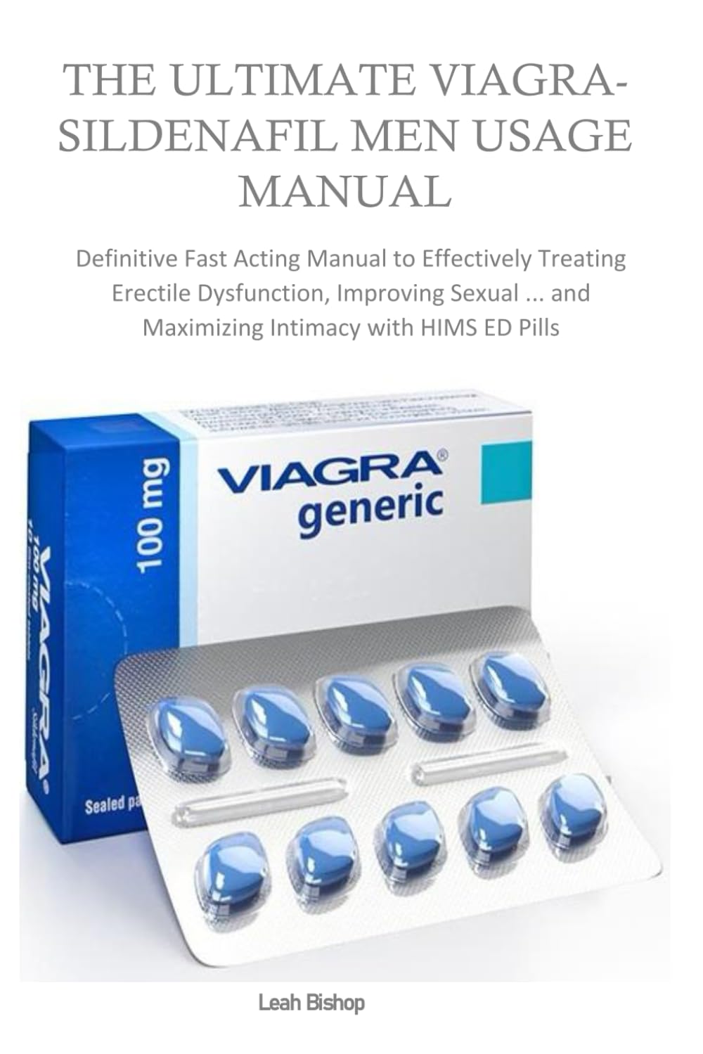 THE ULTIMATE VIAGRA-SILDENAFIL MEN USAGE MANUAL: Definitive Fast Acting ...