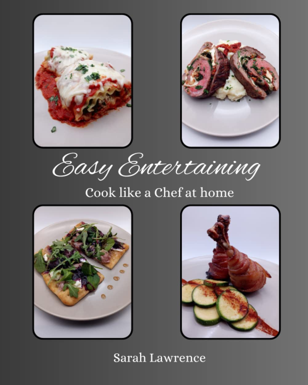 Easy Entertaining: Cook like a Chef at home: Lawrence, Sarah ...