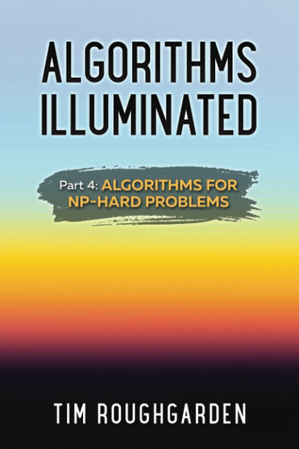Algorithms Illuminated (Part 4): Algorithms for NP-Hard Problems ... Algorithms Illuminated (Part 4): Algorithms for NP-Hard Problems ...