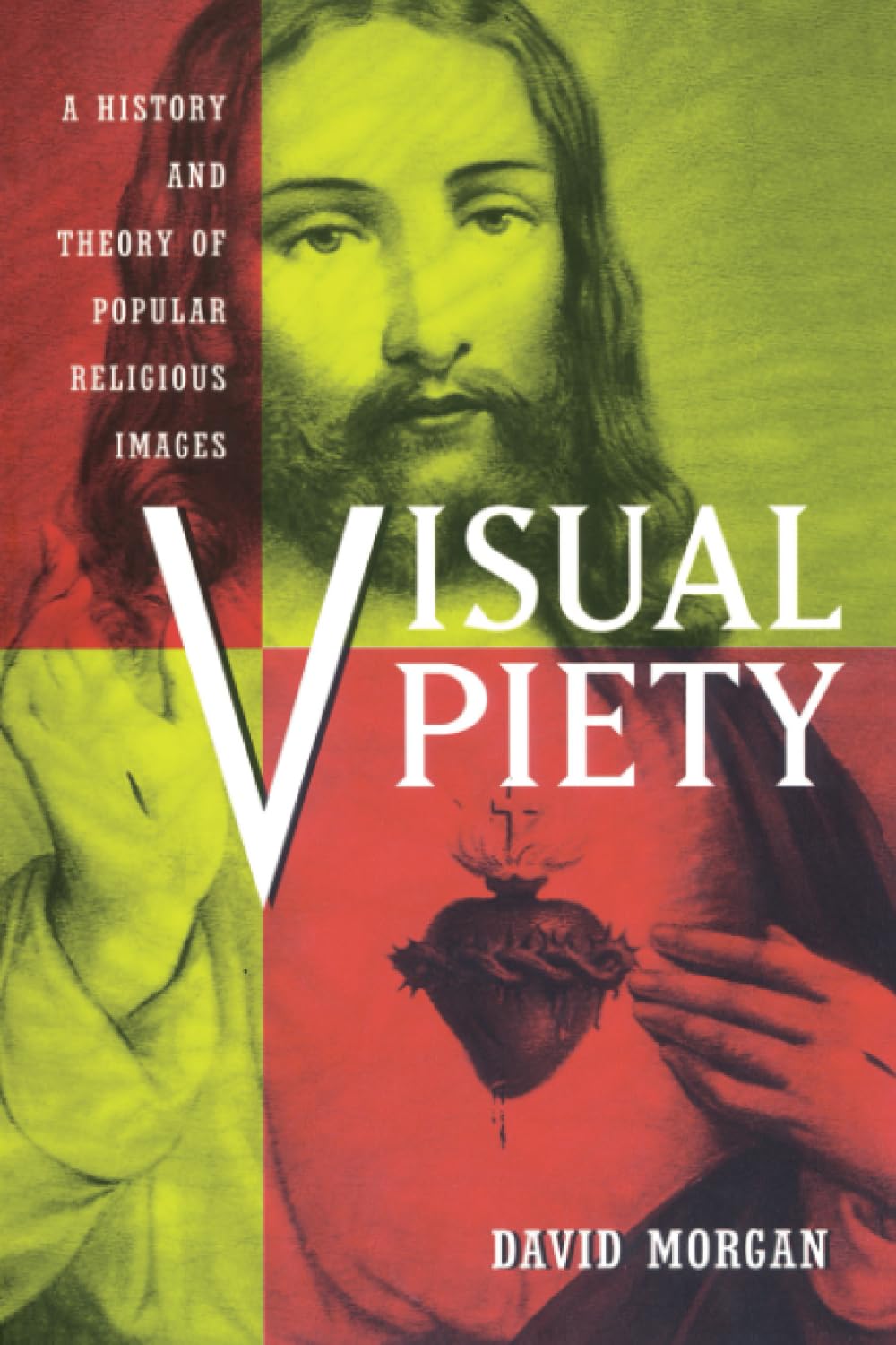 Visual Piety: A History and Theory of Popular Religious Images: Morgan ...