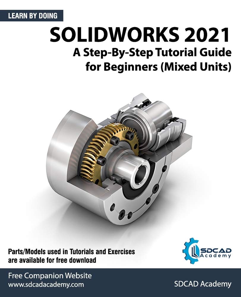 Solidworks 2021 A Step By Step Tutorial Guide For Beginners ...