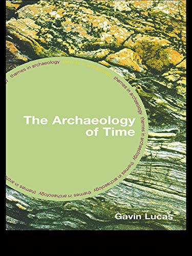 The Archaeology of Time (Themes in Archaeology Series) eBook : Lucas ...