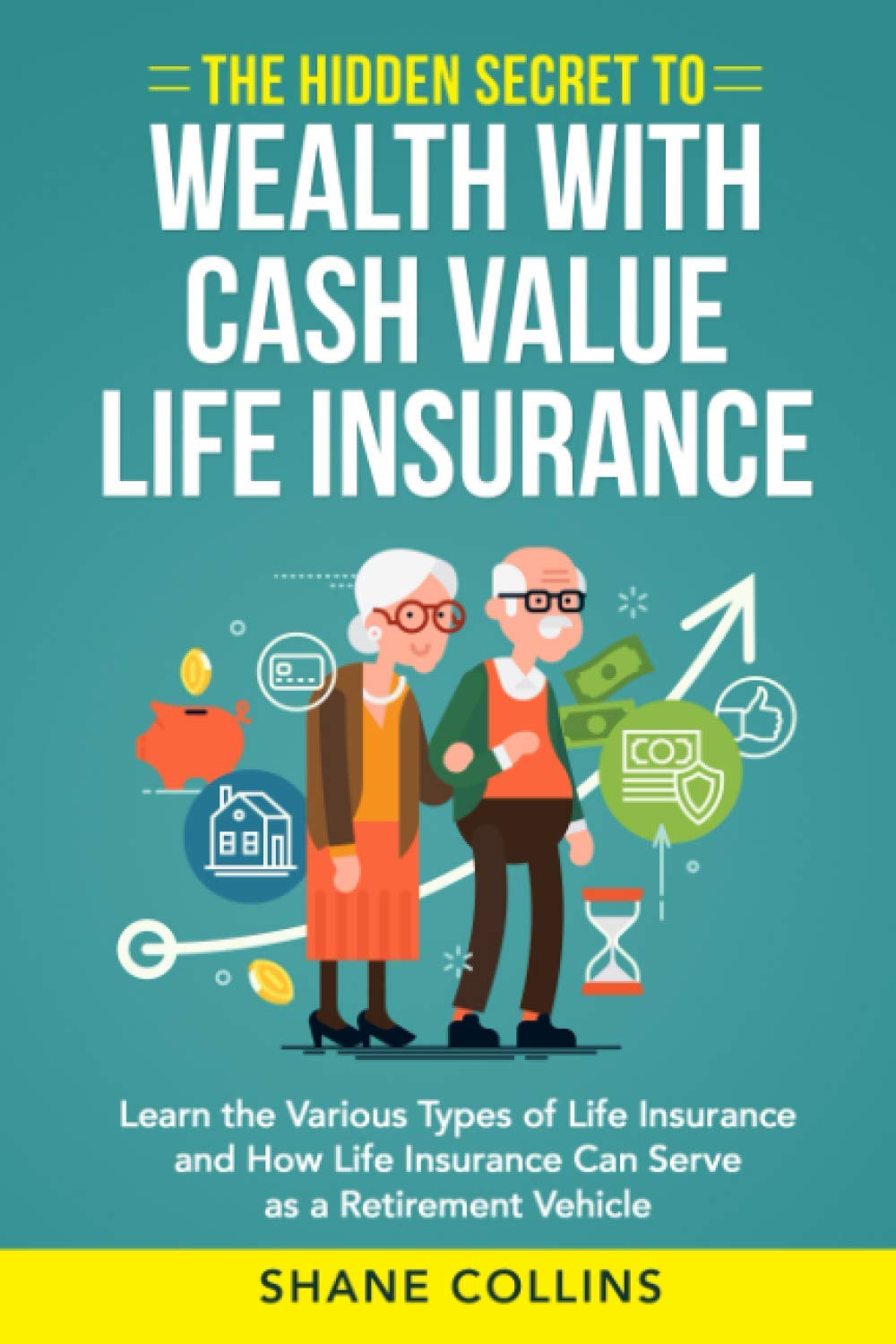 The Hidden Secret to Wealth with Cash Value Life Insurance: Learn the ...