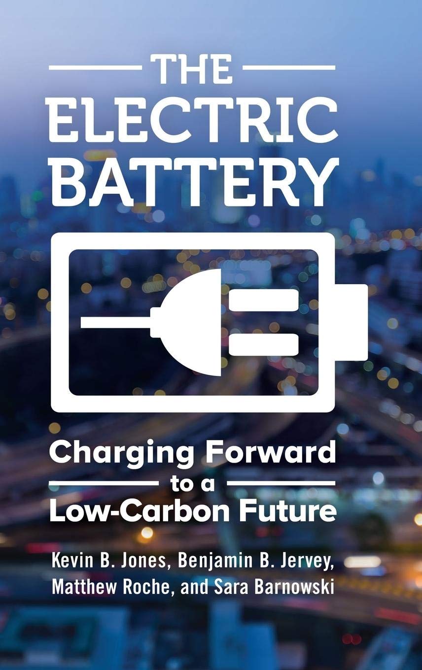 The Electric Battery: Charging Forward to a Low-Carbon Future: Jones ...