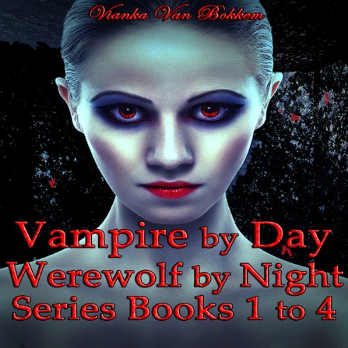 Amazon.com: Vampire by Day, Werewolf by Night Series: Books 1 to 4 ...