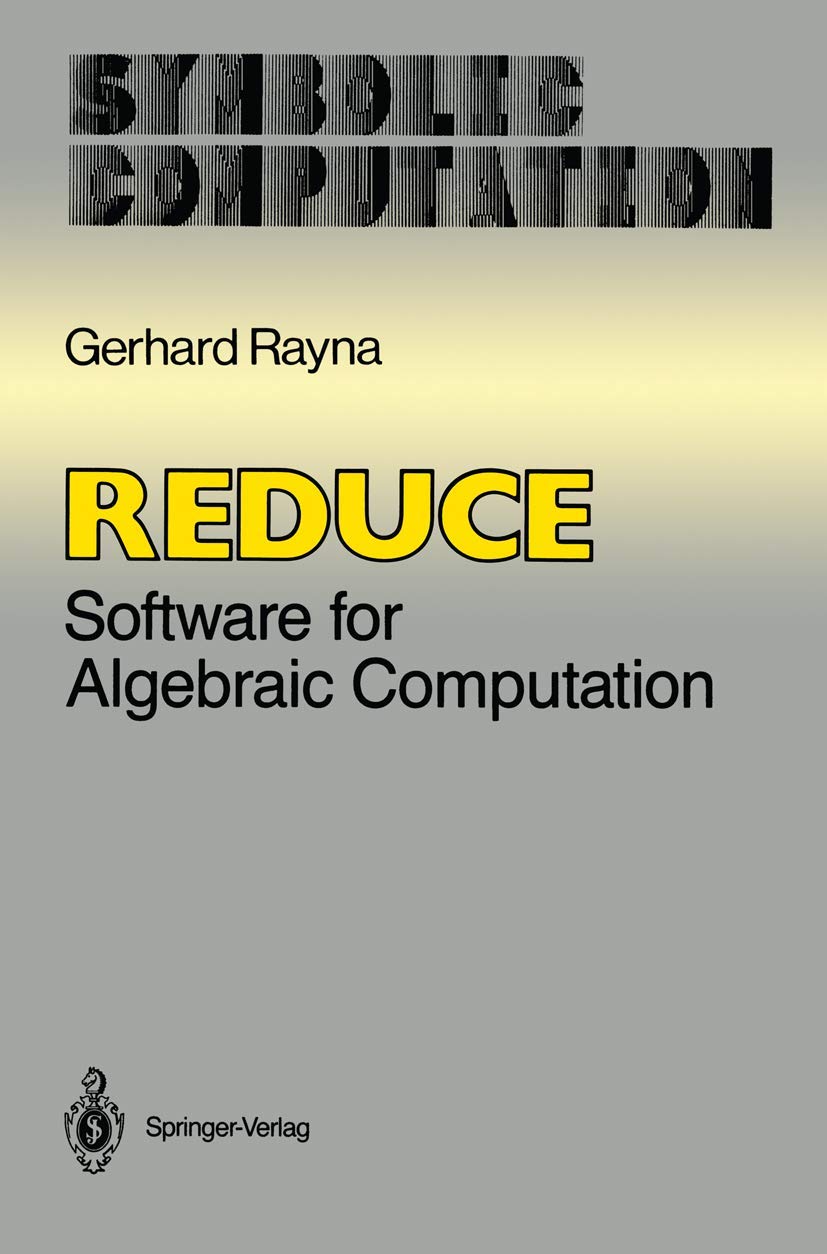 Reduce: Software for Algebraic Computation (Symbolic Computation ...