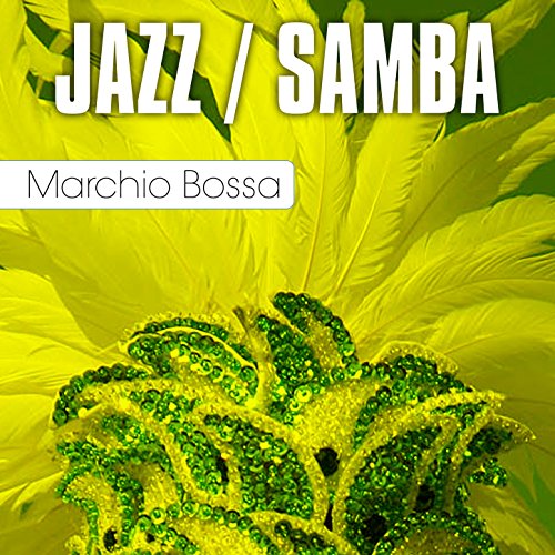 Écouter Jazz / Samba de Marchio Bossa sur Amazon Music Unlimited