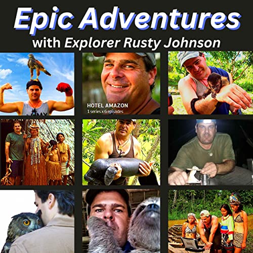 Amazon.com: Epic Adventures with Explorer Rusty Johnson : Rusty Johnson ...