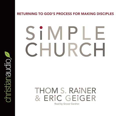 Simple Church: Returning to God's Process for Making Disciples: Thom ...