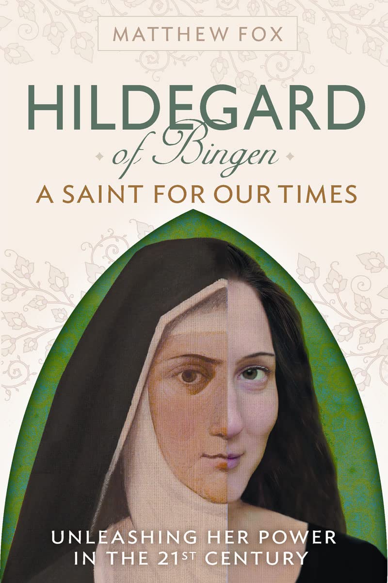 HILDEGARD OF BINGEN: A Saint for Our Times: Unleashing Her Power in the ...
