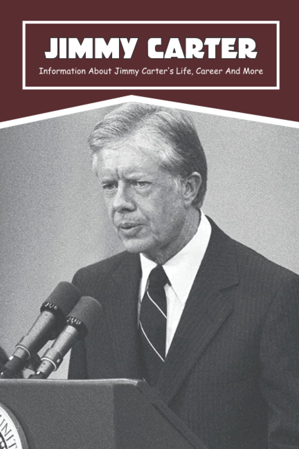 Buy Jimmy Carter: Information About Jimmy Carter's Life, Career And ...