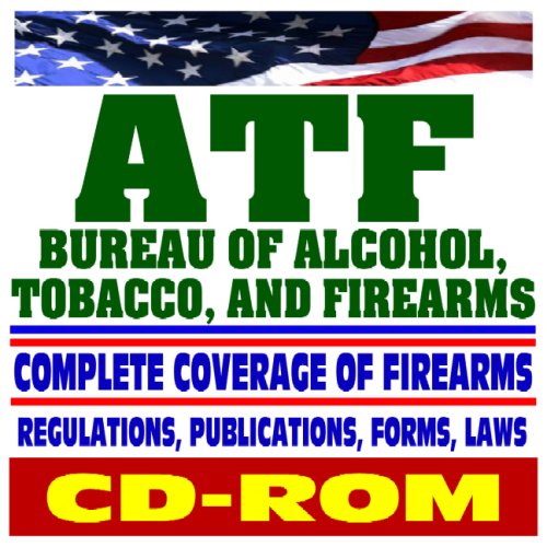 ATF - Bureau of Alcohol, Tobacco, Firearms, and Explosives - Complete ...