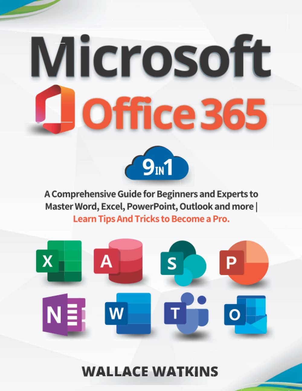 Microsoft Office 365: A Comprehensive Guide for Beginners and Experts ...