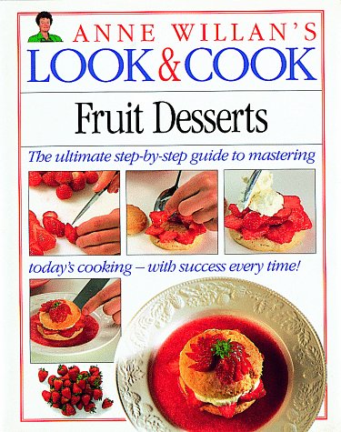 Fruit Desserts (Anne Willan's Look & Cook): Willan, Anne: 9781564580979 ...