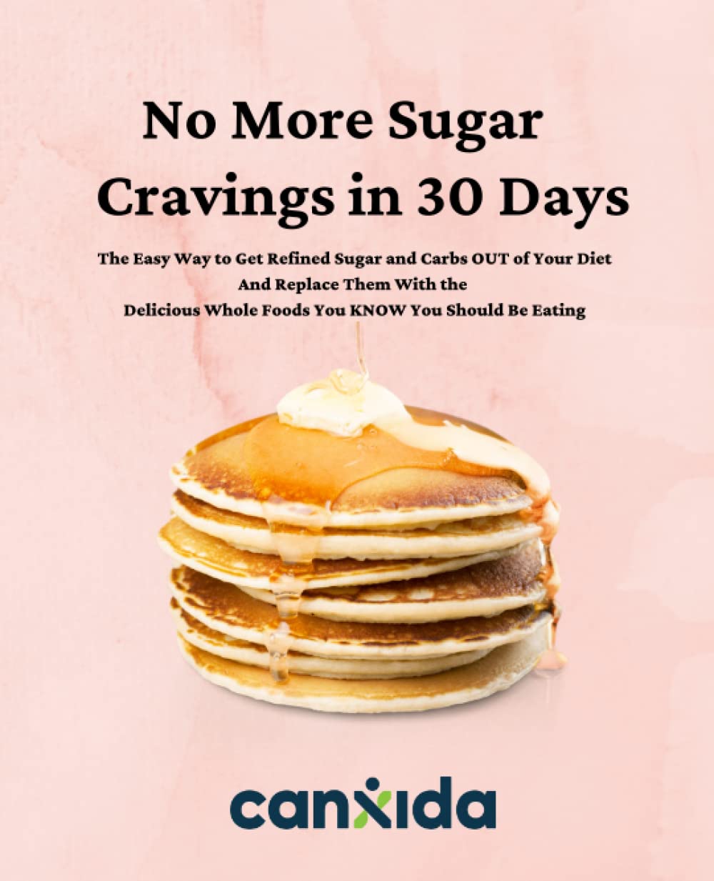 No More Sugar Cravings in 30 Days: 30 strategies to control sugar ...