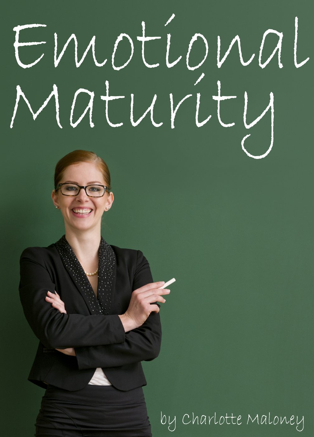 Emotional Maturity: Discover How to Control Your Emotions and Be More ...