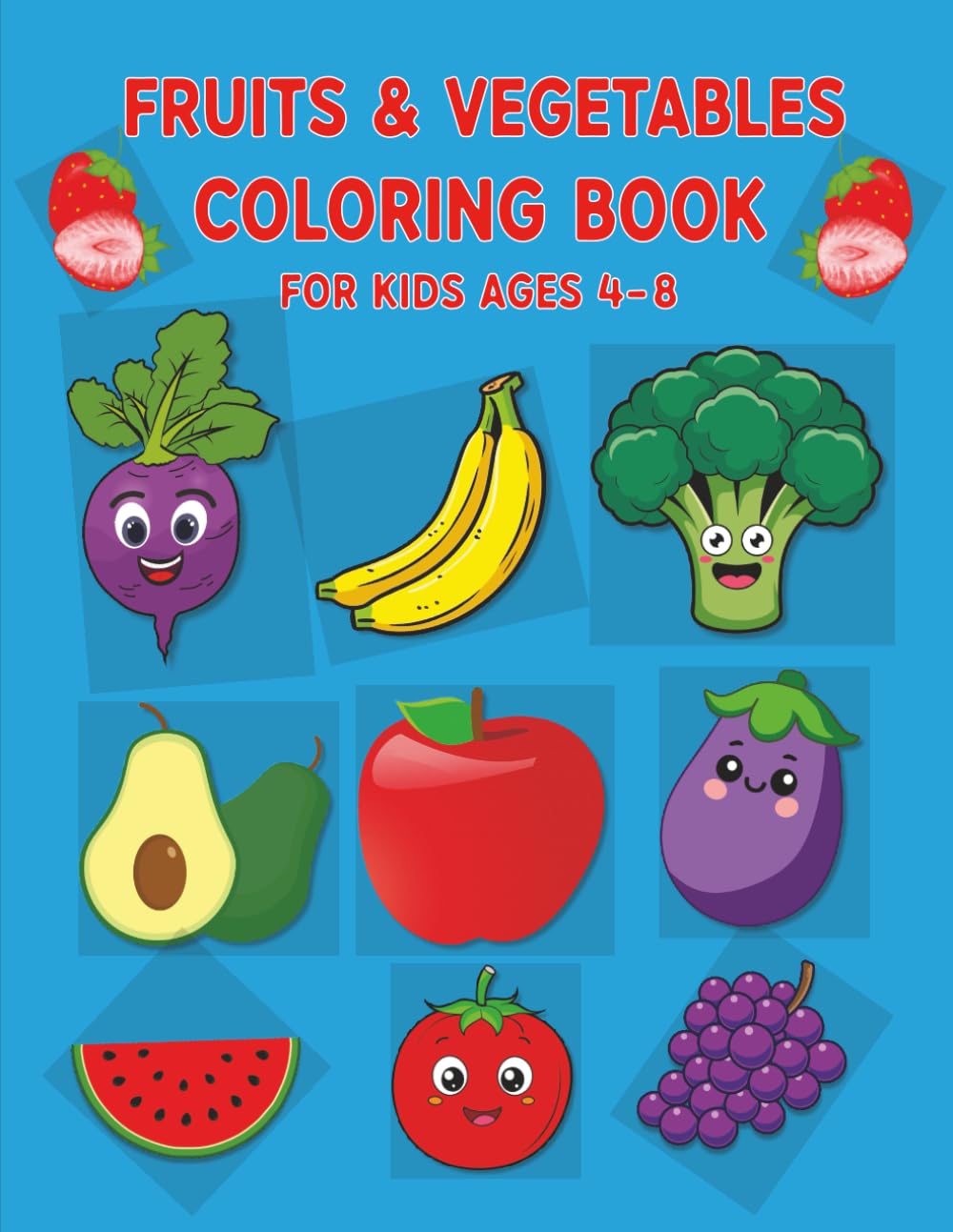 Fruits & Vegetables Coloring Book for Kids Ages 4-8: Eat the Rainbow ...