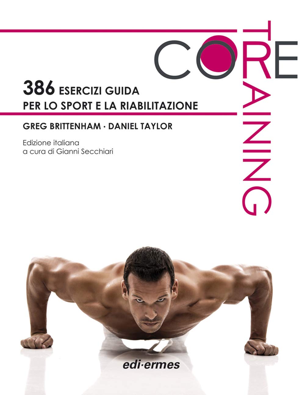 Core training. 386 esercizi guida per lo sport e la riabilitazione ...