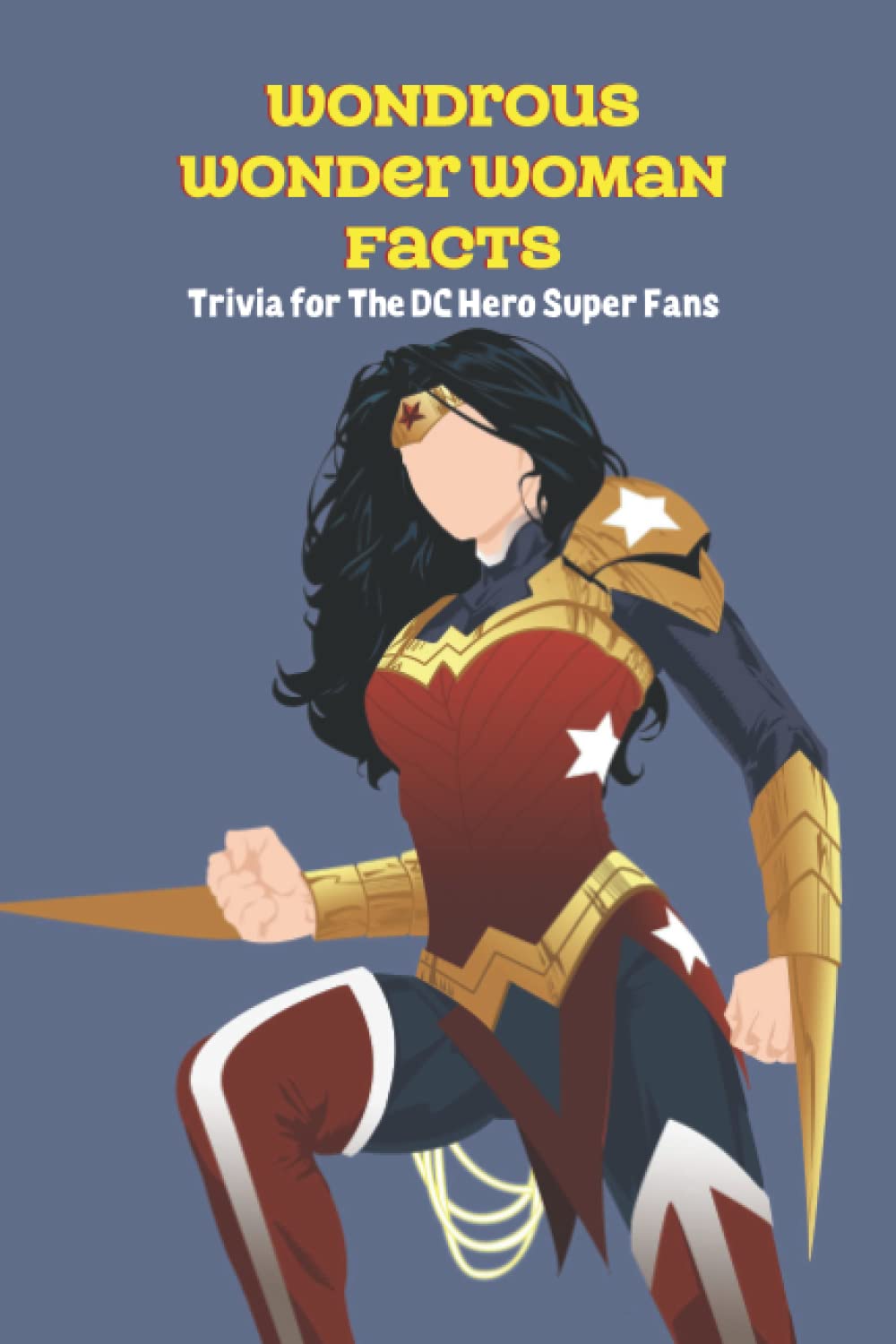 Buy Wondrous Wonder Woman Facts: Trivia for The DC Hero Super Fans ...