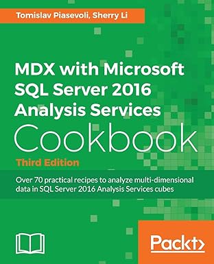 MDX with Microsoft SQL Server 2016 Analysis Services Cookbook - Third Edition: Piasevoli ...