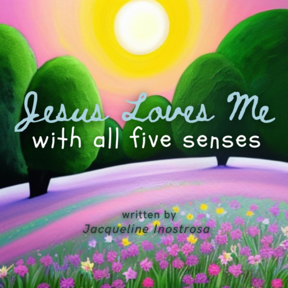 Jesus Loves Me With All Five Senses: A Rhyming Book For Toddlers ...