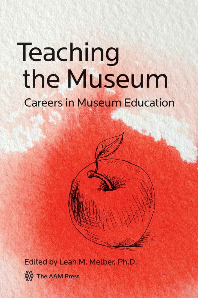 Teaching the Museum: Careers in Museum Education: Melber Ph.D. Museum ...