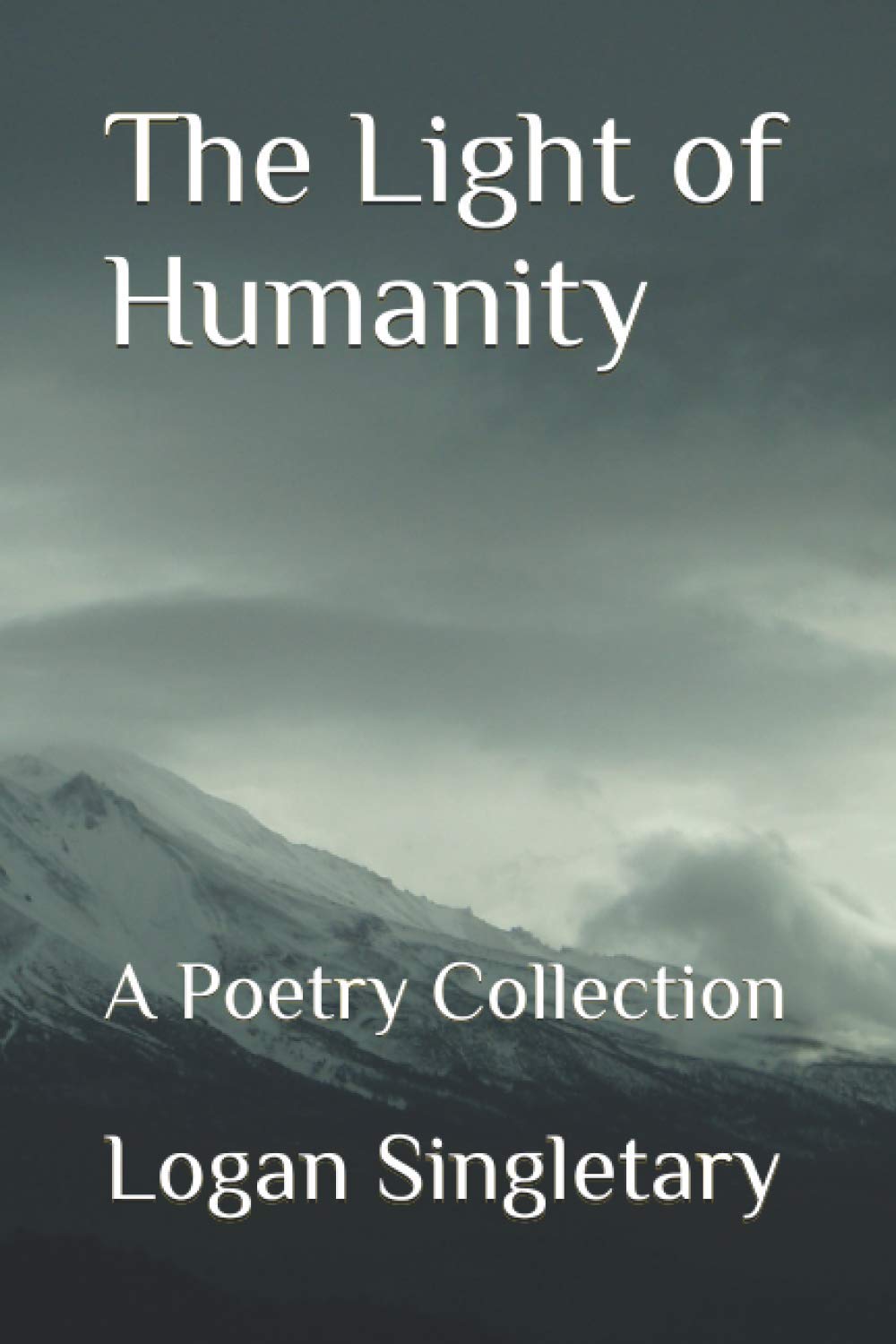 The Light of Humanity: A Poetry Collection: Singletary, Logan ...