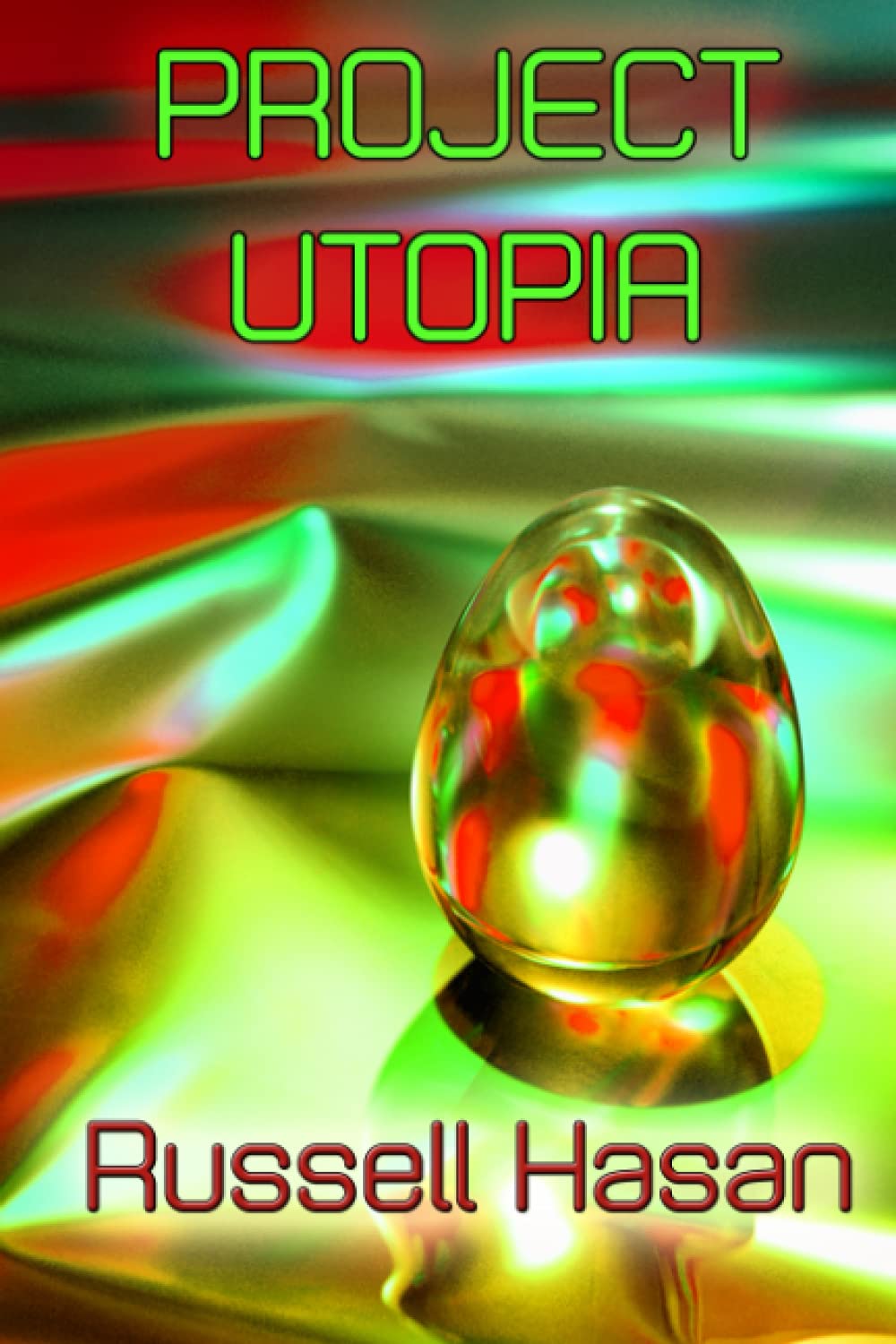 Project Utopia: A Libertarian Science Fiction Anthology: Hasan, Russell ...