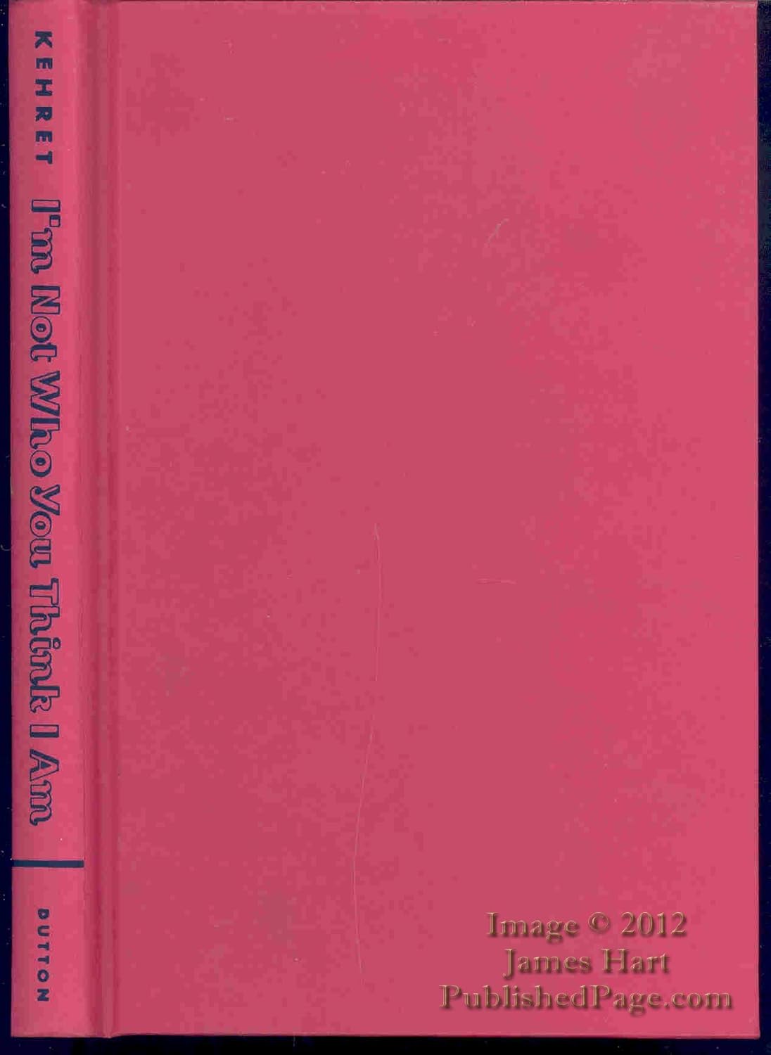 Amazon.com: I'm Not Who You Think I Am: 9780525461531: Kehret, Peg: Books