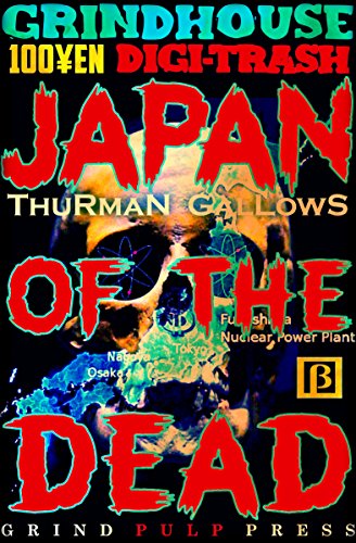 Japan of the Dead: Grindhouse Digi-Trash - Kindle edition by Gallows ...
