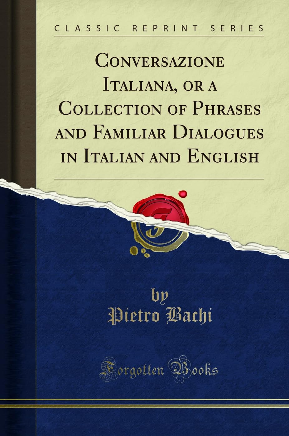 Conversazione Italiana, or a Collection of Phrases and Familiar ...