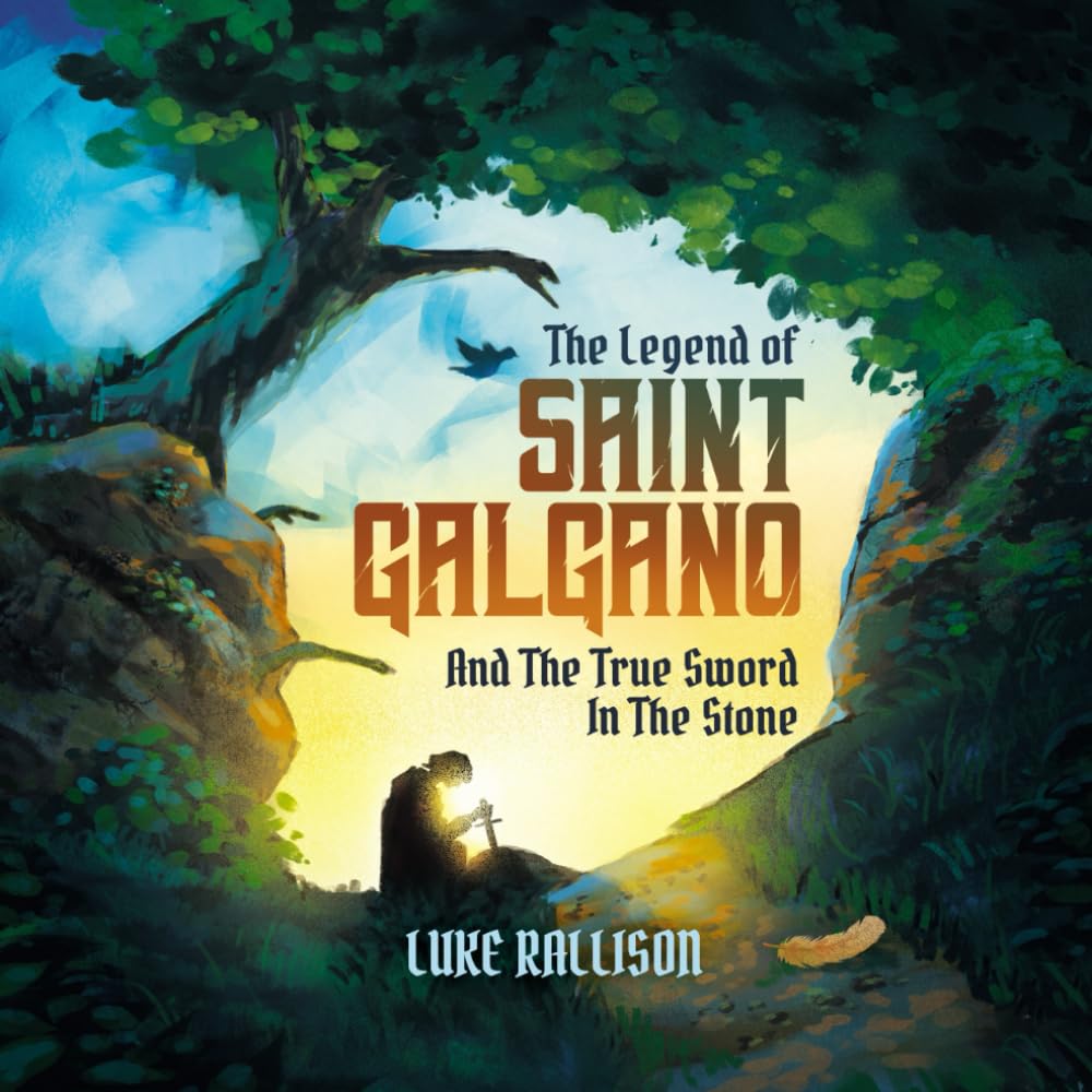The Legend of Saint Galgano: And the True Sword in the Stone (The ...