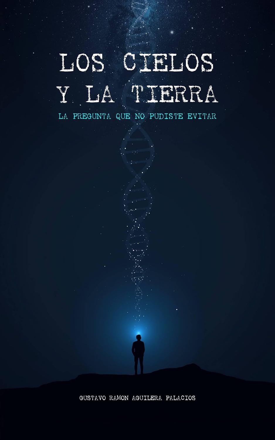 Los Cielos y La Tierra: La Pregunta que no Pudiste Evitar (Spanish ...