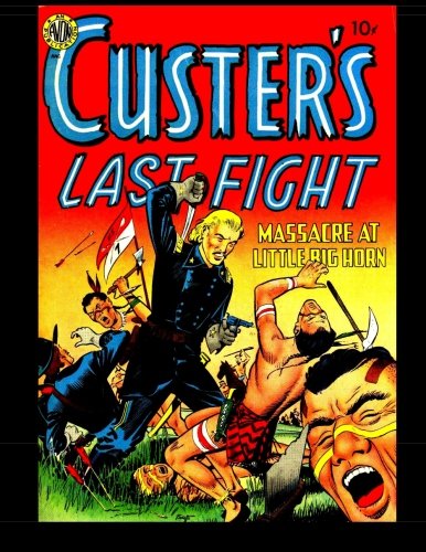 Custer's Last Fight: Golden Age Western-Frontier Comic: Therrian, Kari ...