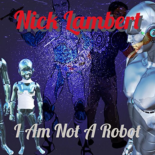 Play I Am Not A Robot by Nick Lambert on Amazon Music