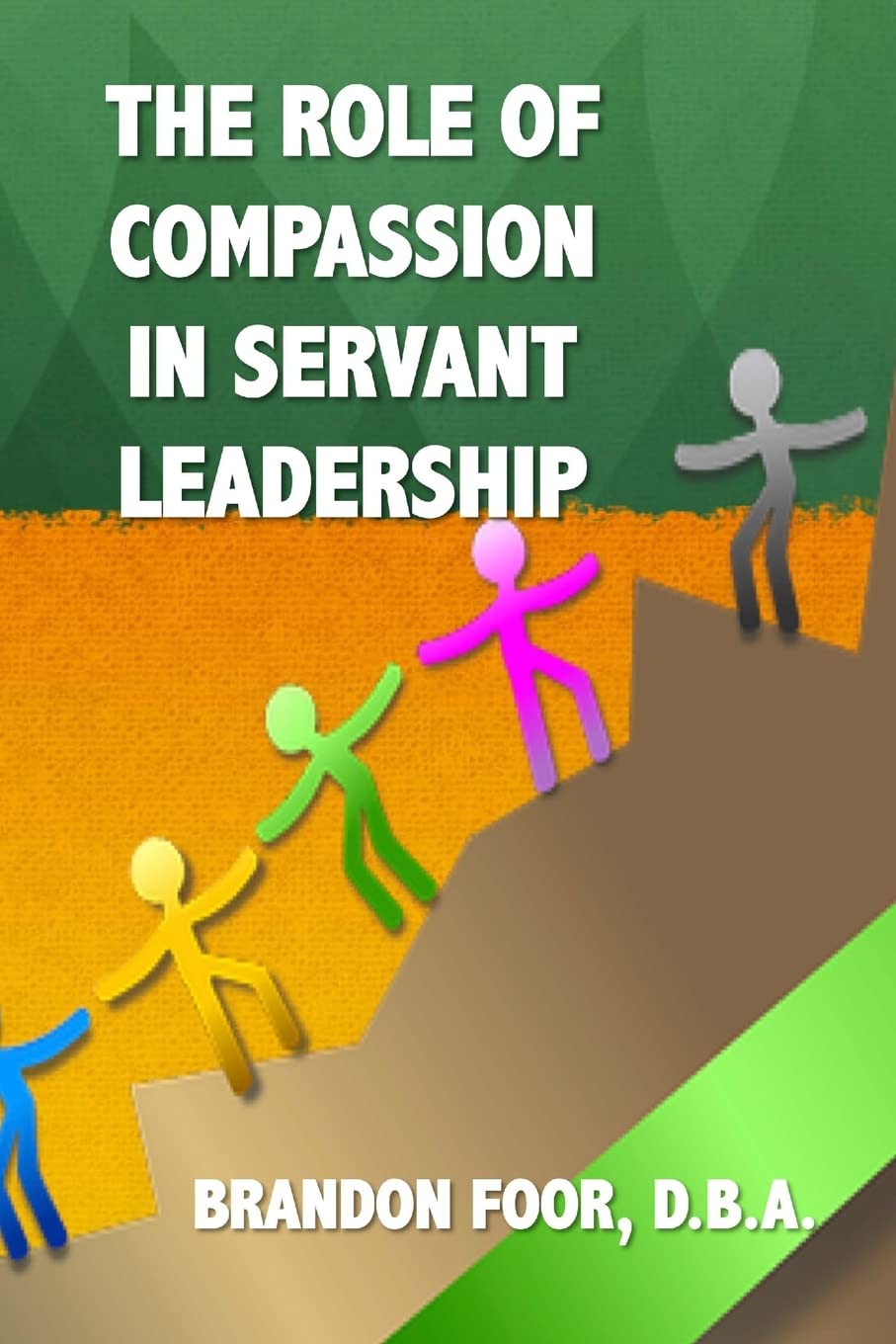 The Role of Compassion In Servant Leadership: Brandon Foor ...