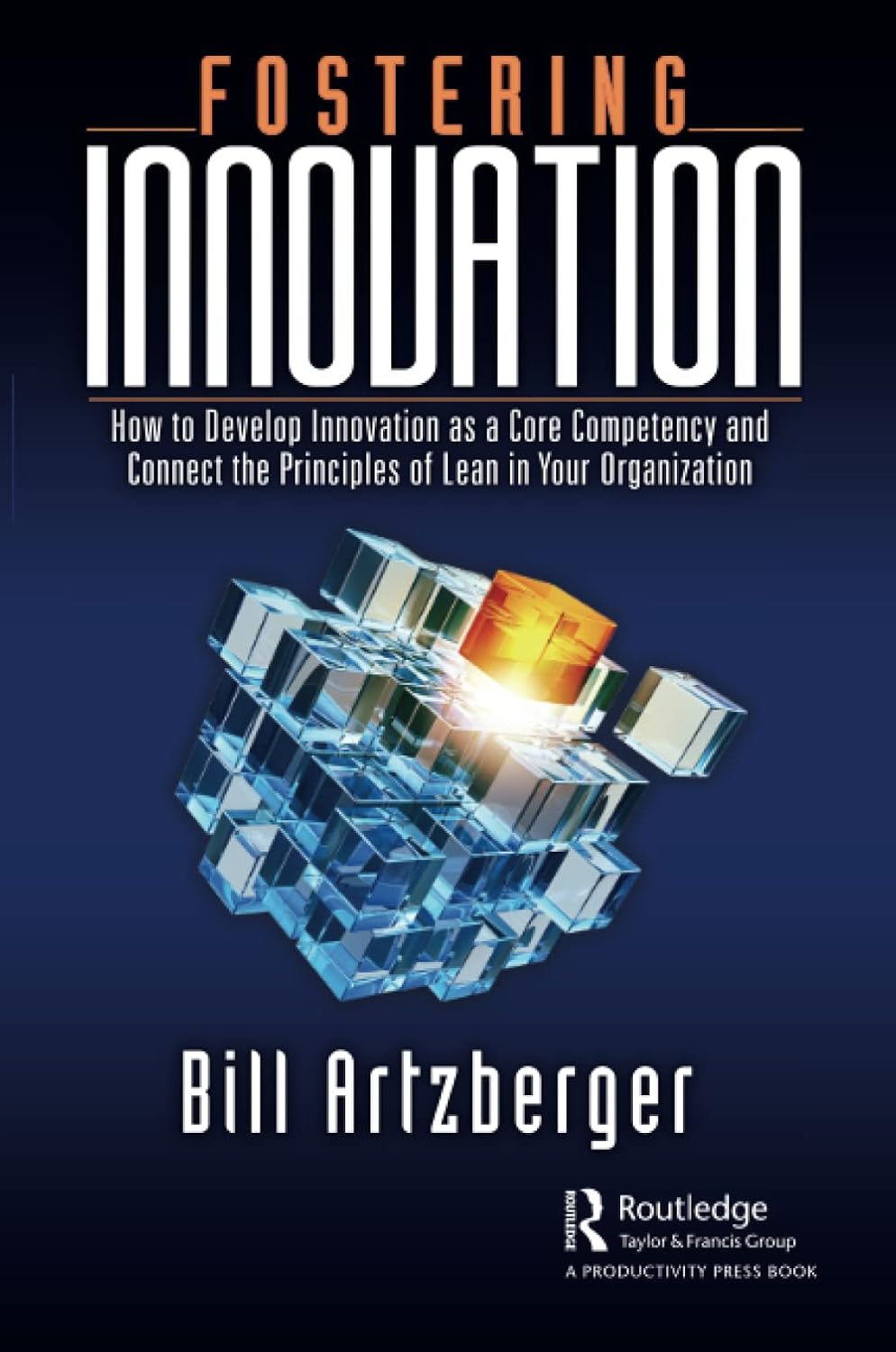 Fostering Innovation: How to Develop Innovation as a Core Competency ...