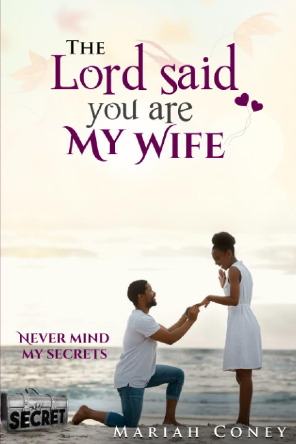 The Lord said you are my Wife: Never mind my Secrets: Coney, Mariah Jane: 9798389313095: Amazon ...