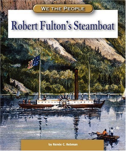 Robert Fulton's Steamboat (We the People): Rebman, Renée C ...