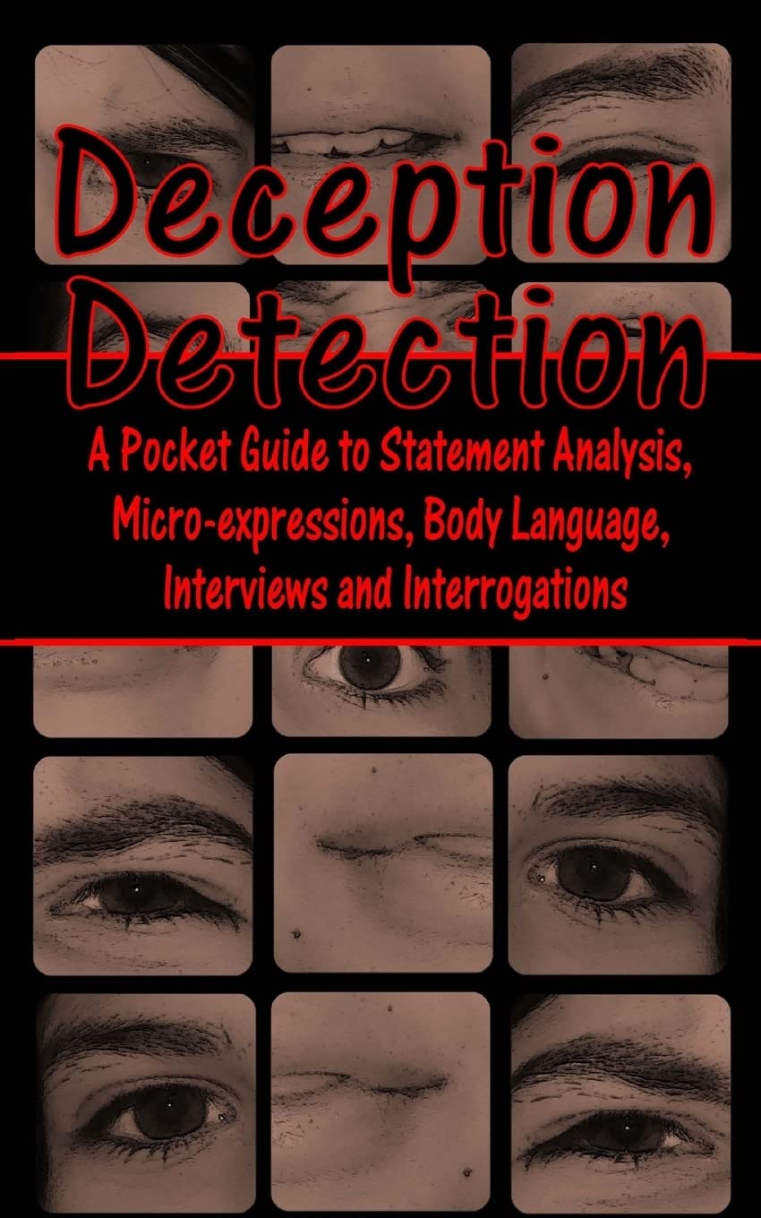 Deception Detection: A Pocket Guide to Statement Analysis, Micro ...